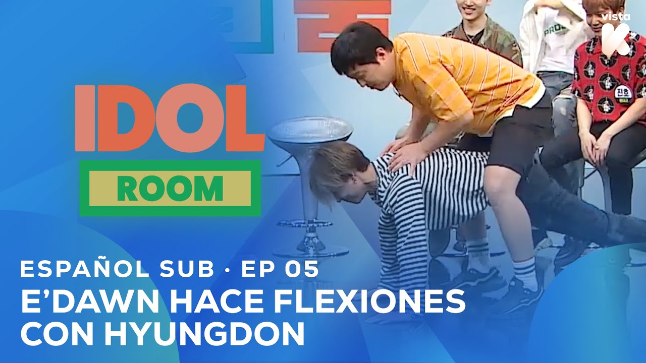 [ESP.SUB] E'Dawn Hace Flexiones con Hyungdon | Idol Room EP05 | VISTA_K ...