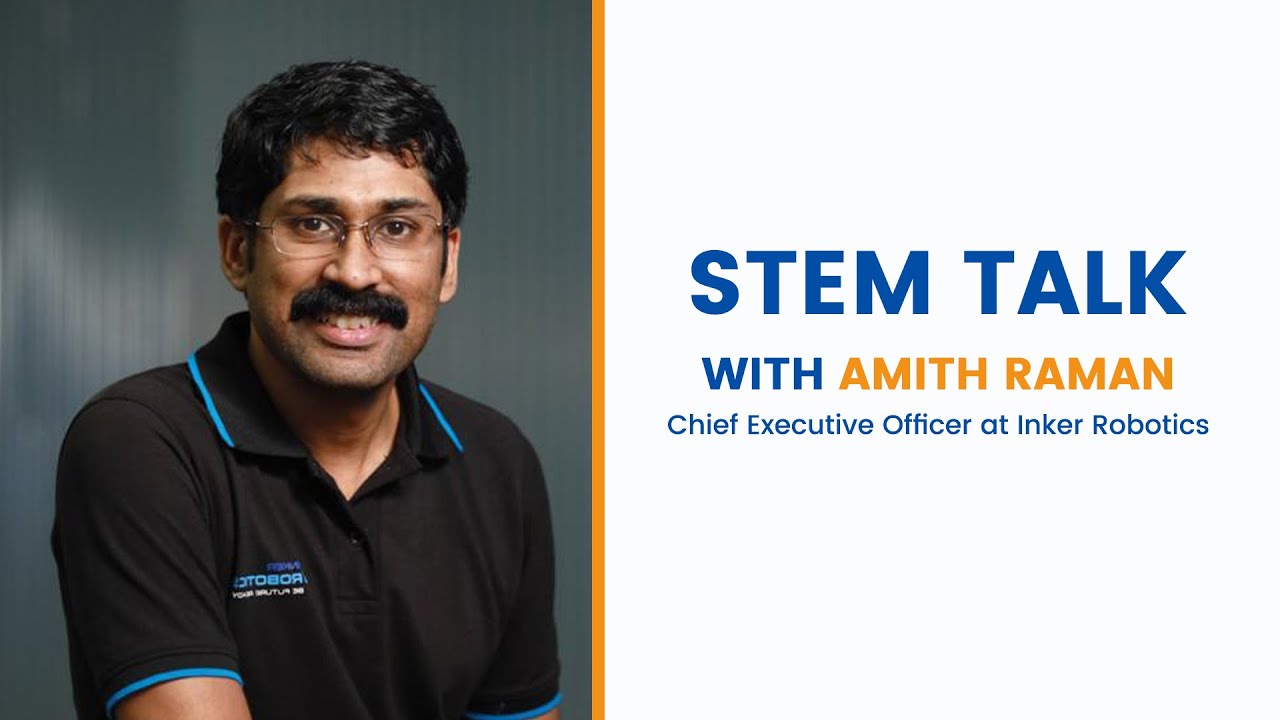 STEM Talk with Amith Raman, Chief Executive Officer at Inker Robotics ...