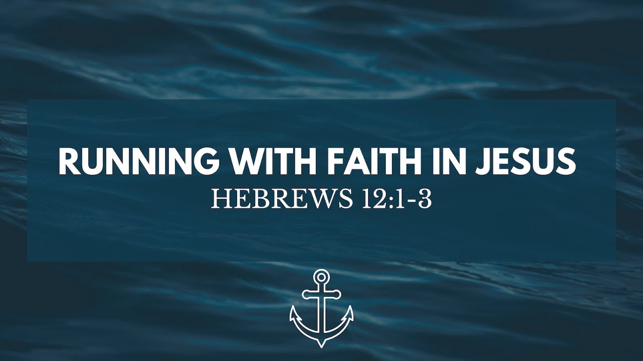 Running with Faith in Jesus | Hebrews 12:1-3 - YouTube