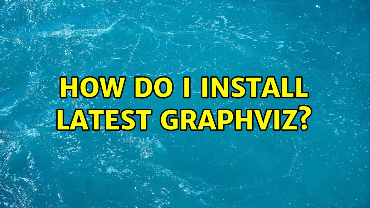 Ubuntu: How do I install latest Graphviz? - YouTube