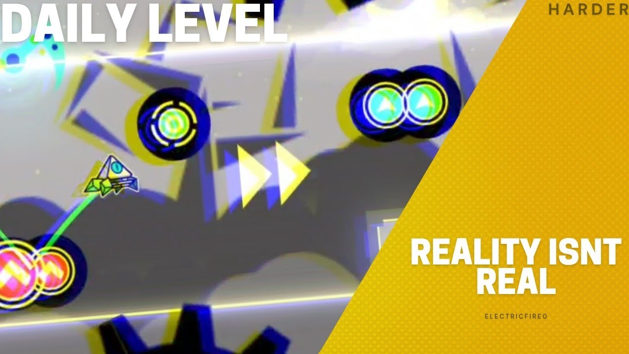 "REALITY ISNT REAL" by Electricfire0 [100%] (Harder) [Daily] | Geometry ...
