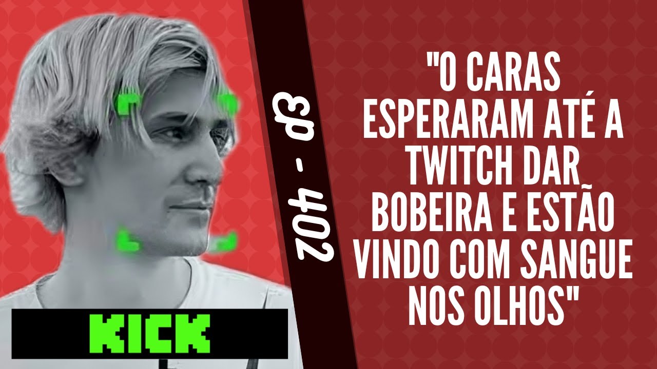 Episódio 402 - Kick compra streamer por 500 milhões de Reais - YouTube