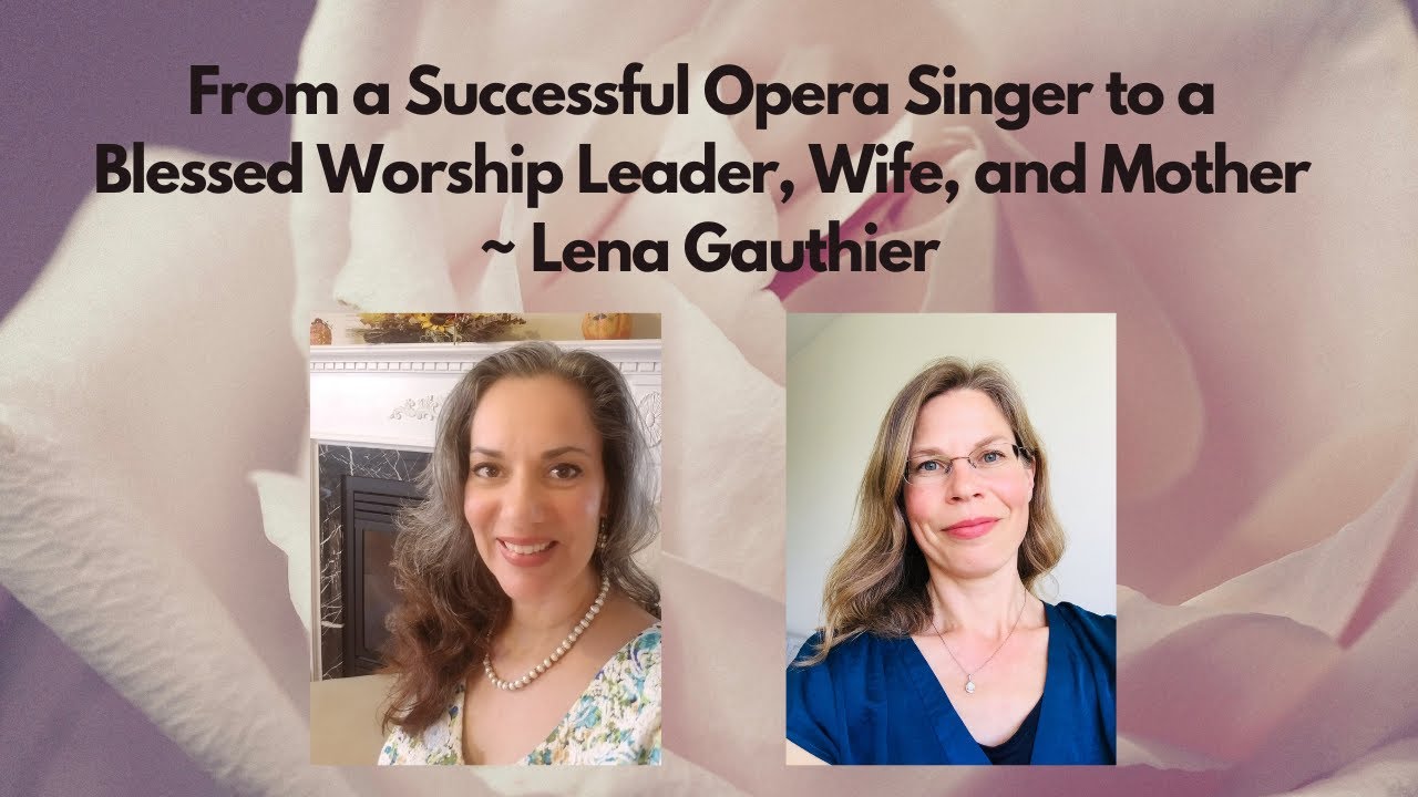 From a Successful Opera Singer to a Blessed Worship Leader, Wife, and ...