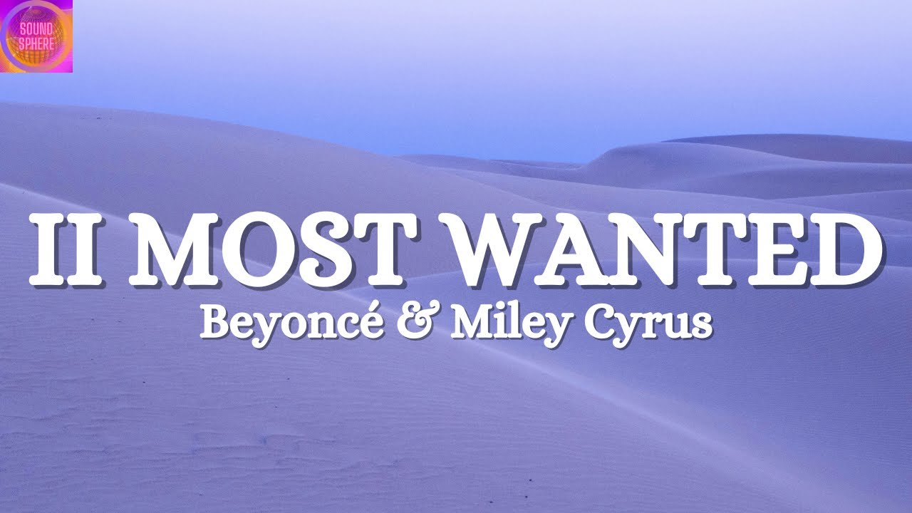 Beyoncé, Miley Cyrus - II MOST WANTED (Lyrics) - YouTube