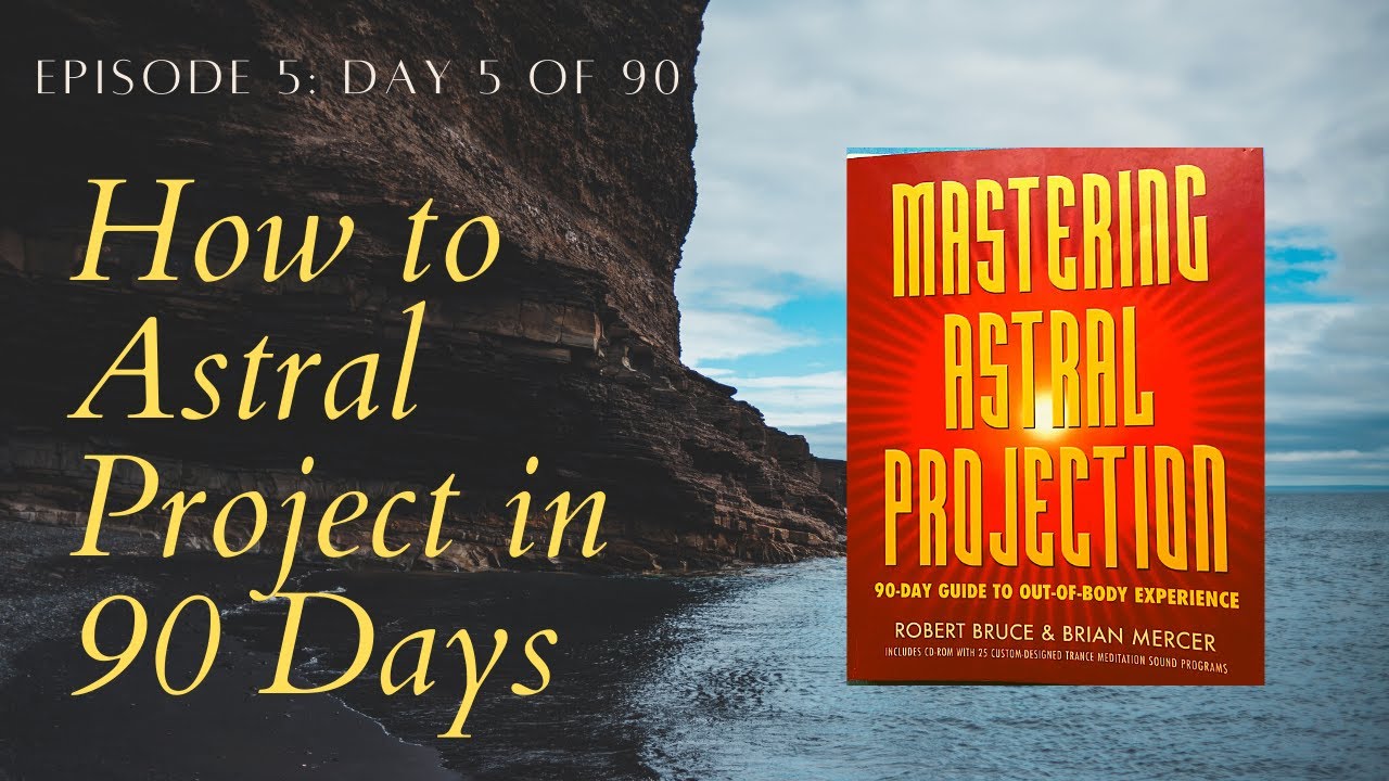 How to Astral Projected in 90 days | Day 5of90 Exercise - YouTube