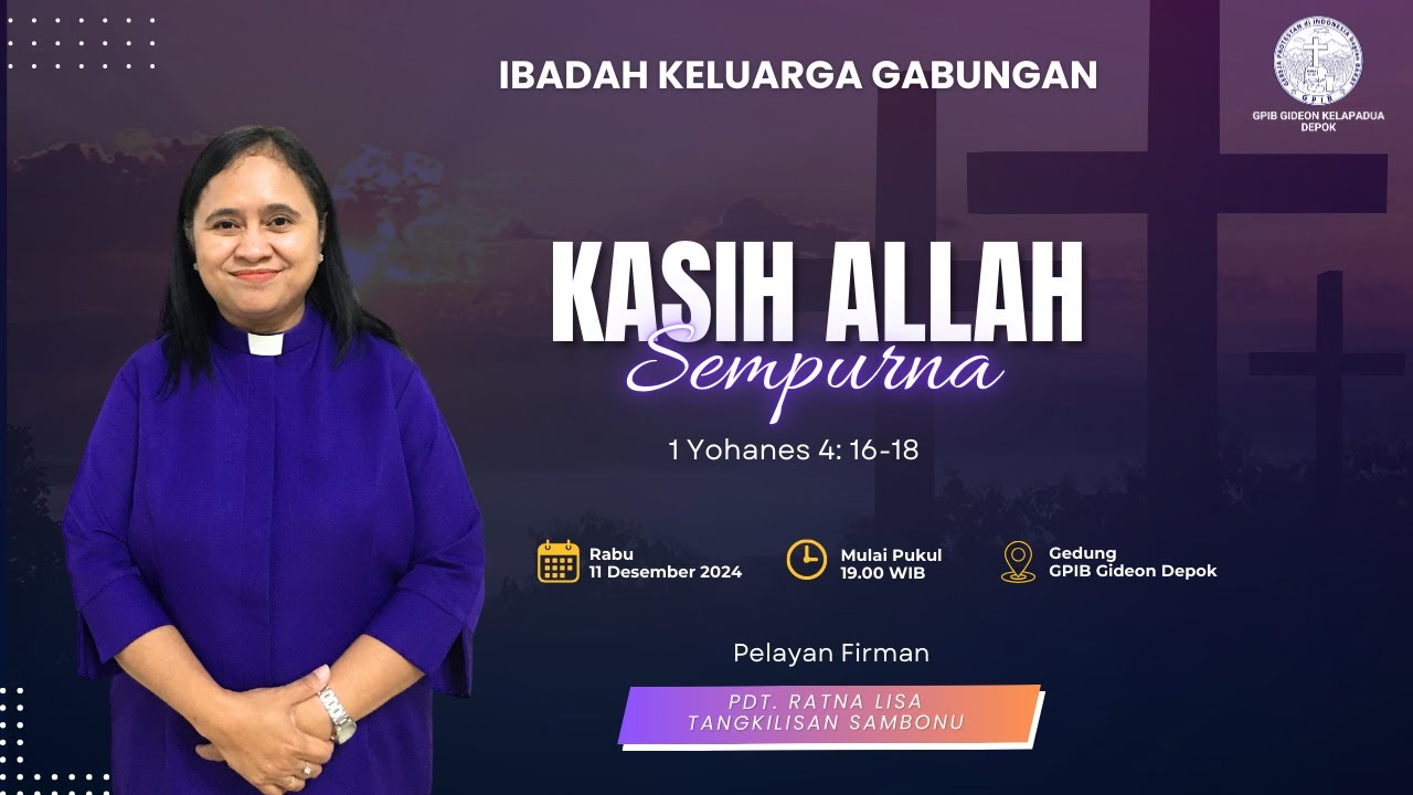 IBADAH KELUARGA GABUNGAN, 11 DESEMBER 2024 "KASIH ALLAH SEMPURNA" - YouTube