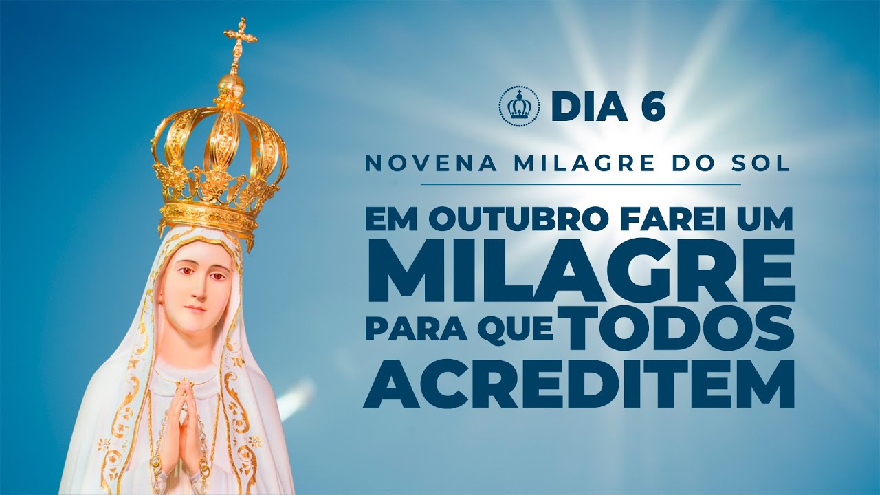 Novena do Milagre do Sol | Ao rezar o terço, milagres acontecem [Dia 06 ...