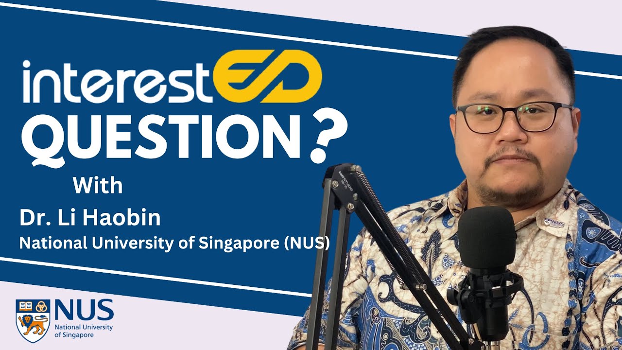 InterestED Question with Dr Li Haobin | National University of ...