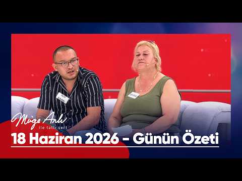 Günün Özeti - 18 Haziran 2026 | #MügeAnlı #mügeanlıiletatlısert