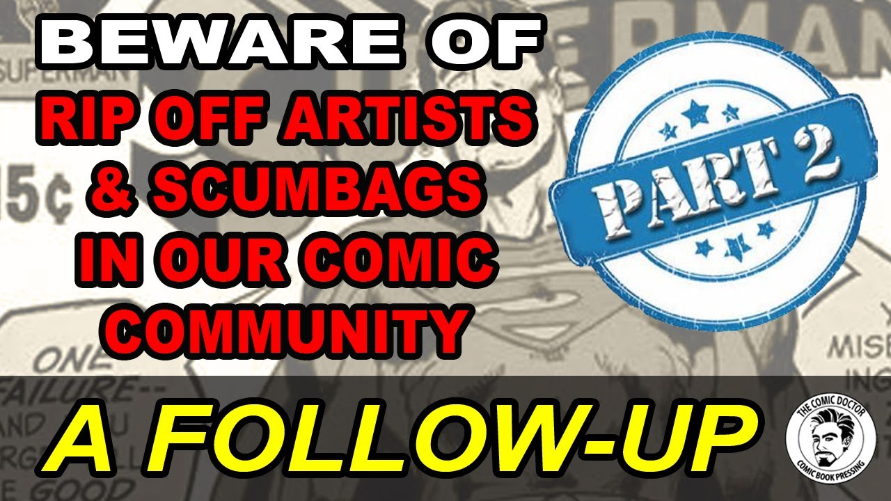 BEWARE OF RIP OFF - CON ARTISTS IN THE COMIC COMMUNITY! PART TWO - A ...