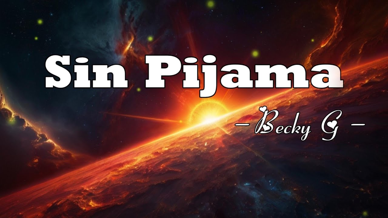 Becky G, Natti Natasha - Sin Pijama (Letra/Lyrics) - YouTube