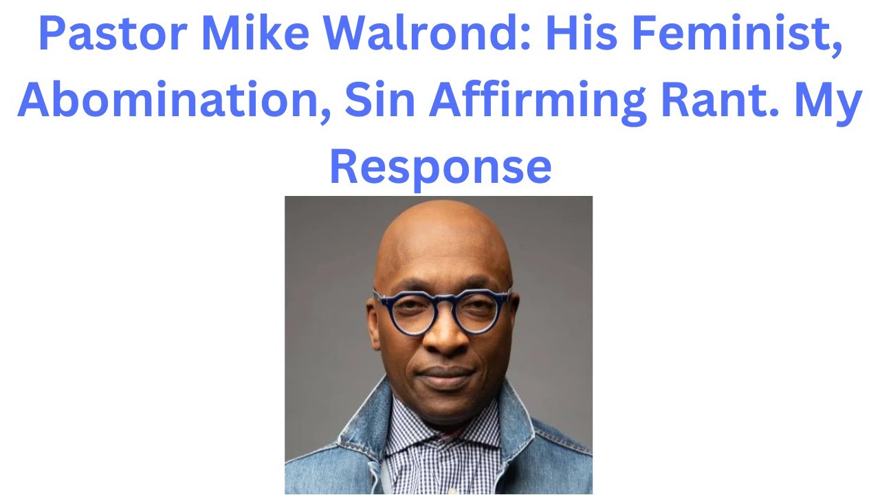 Pastor Mike Walrond: His Feminist, Abomination, Sin Affirming Rant. My ...