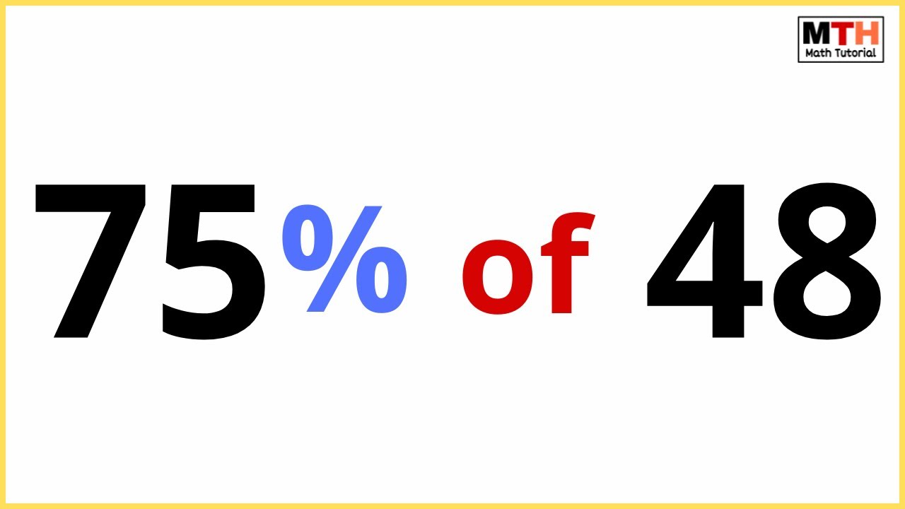 75 percent of 48 || 75% of 48 - YouTube