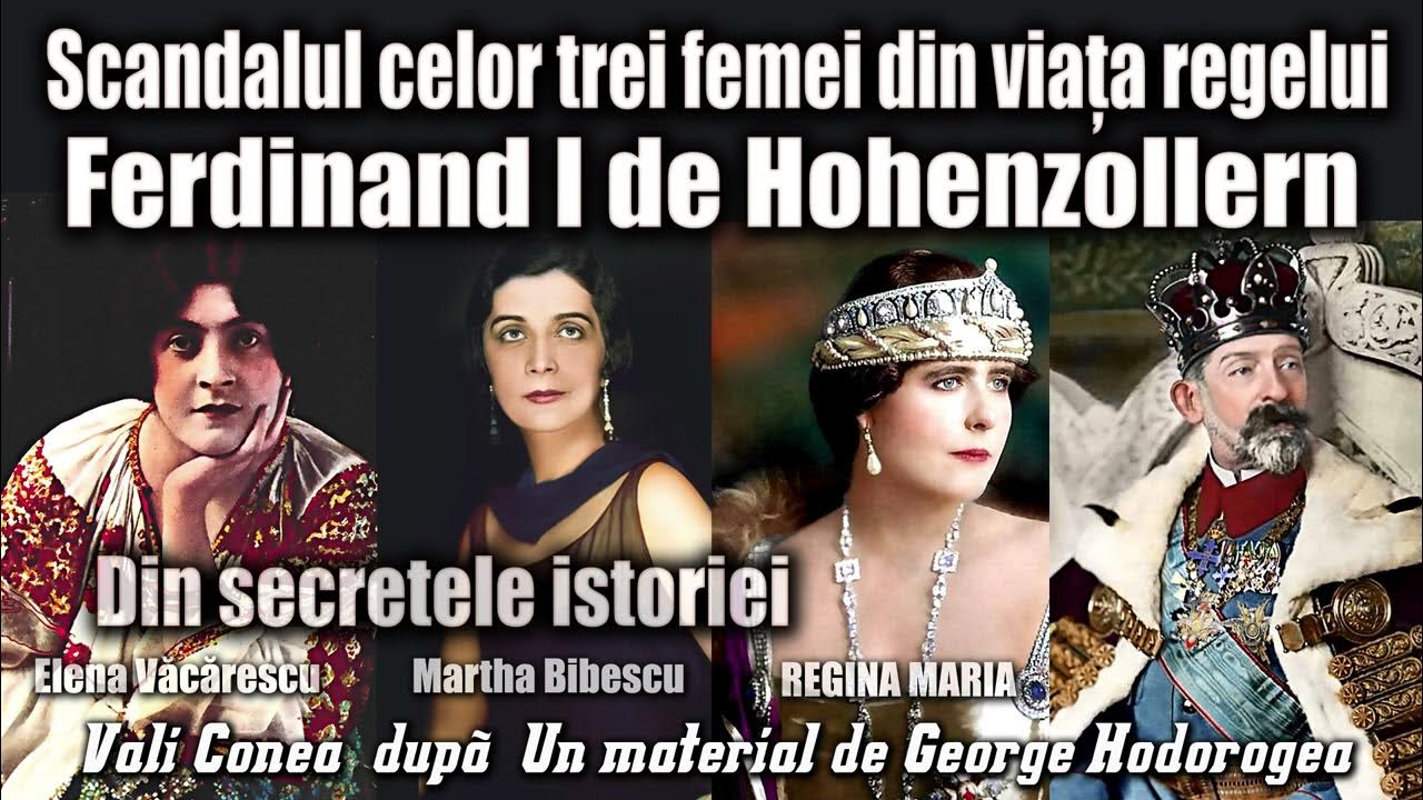 Scandalul celor trei femei din viata regelui Ferdinand I de Hohenzollern * Din secretele ...