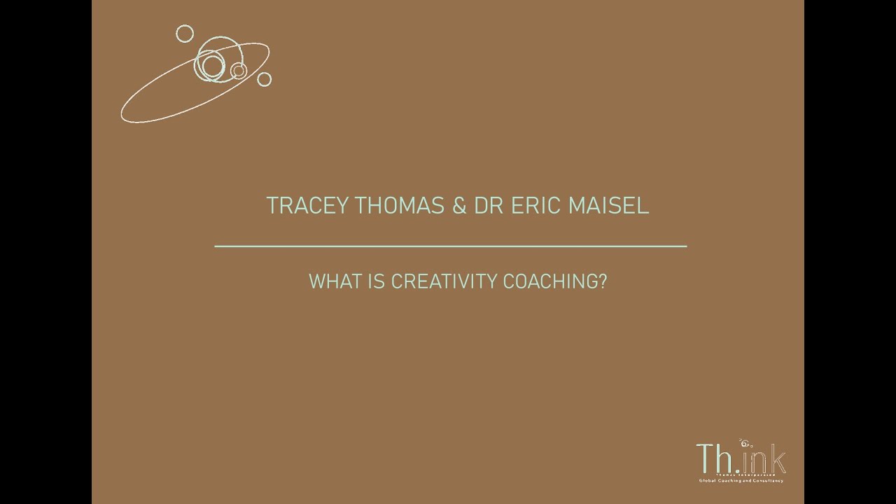 Tracey Thomas & Dr Eric Maisel - What is Creativity Coaching? - YouTube