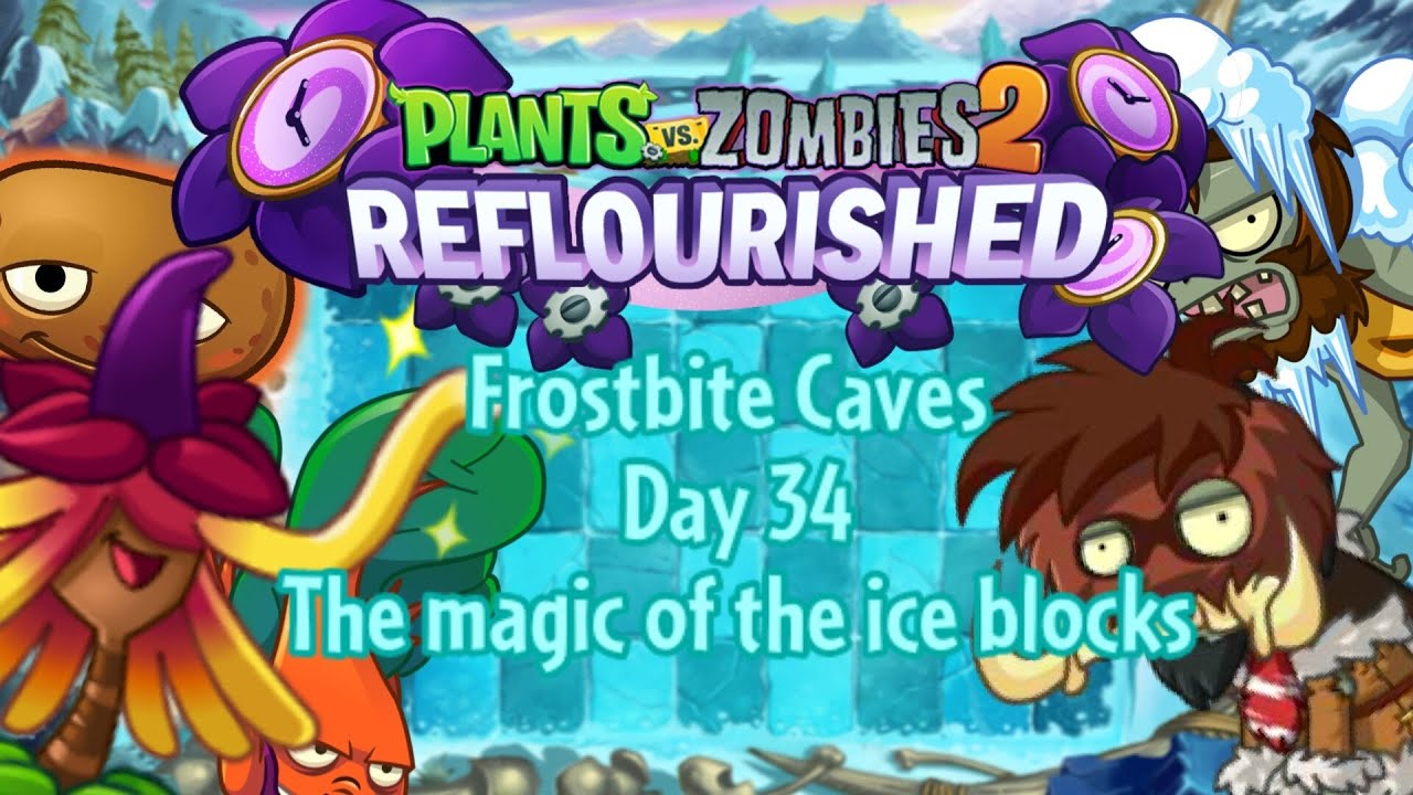 PvZ 2 Reflourished - Frostbite Caves - Day 34 - The magic of the ice ...