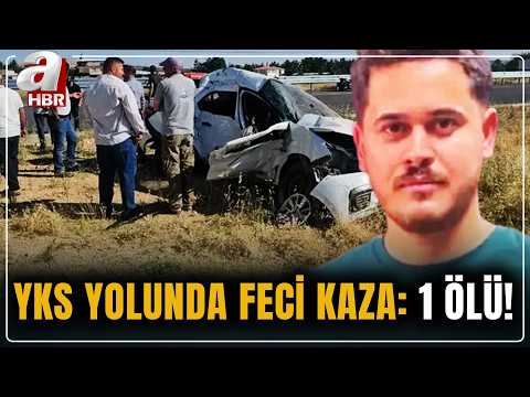 YKS yolunda feci kaza: 22 yaşındaki genç hayatını kaybetti! | A Haber