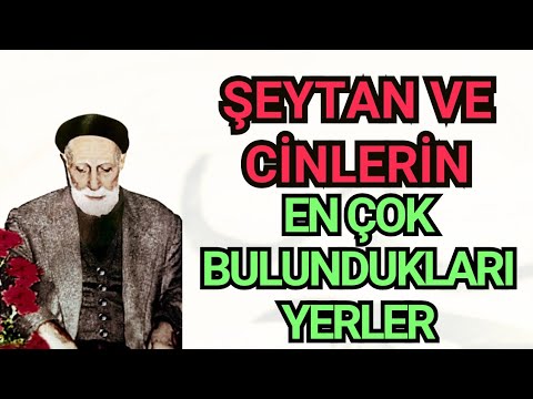 Şeytan ve Cinlerin En Çok Bulundukları Yerler - Medineli Muhammed Hacı Osman Akfırat Hocaefendi k.s