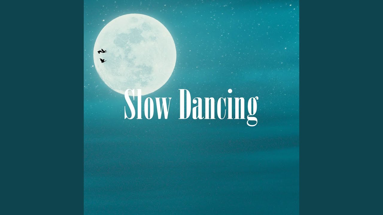 Slow Dancing - YouTube Music
