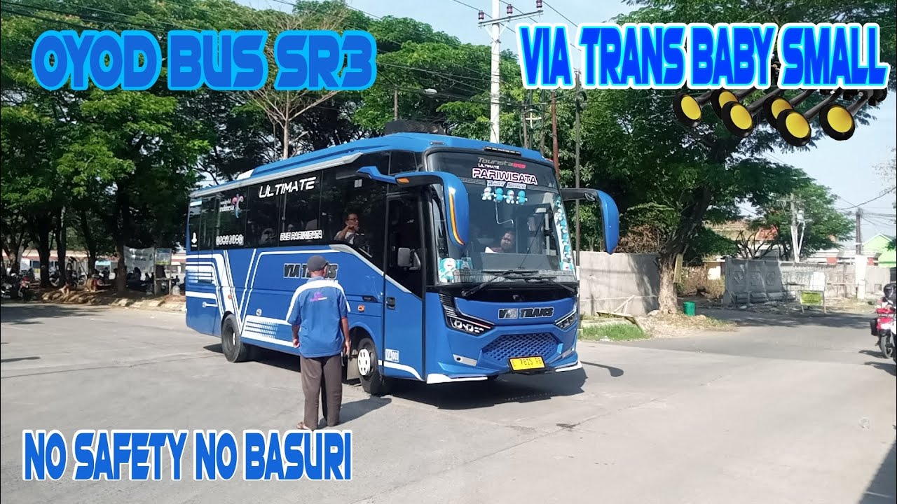 OYOD BUS VIA TRANS BABY SMALL FULP BASURI OYOD BUS HARUS SAFETY - YouTube