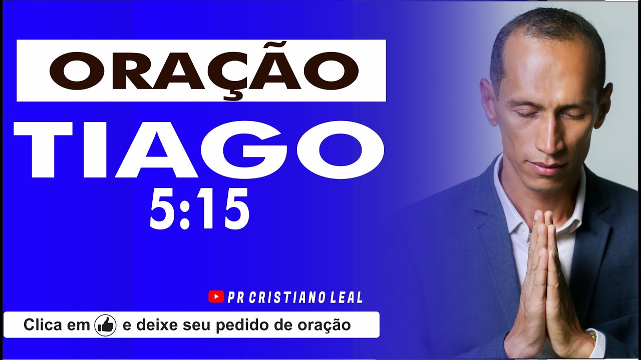 TIAGO 5:15 ORAÇÃO DA FÉ - YouTube