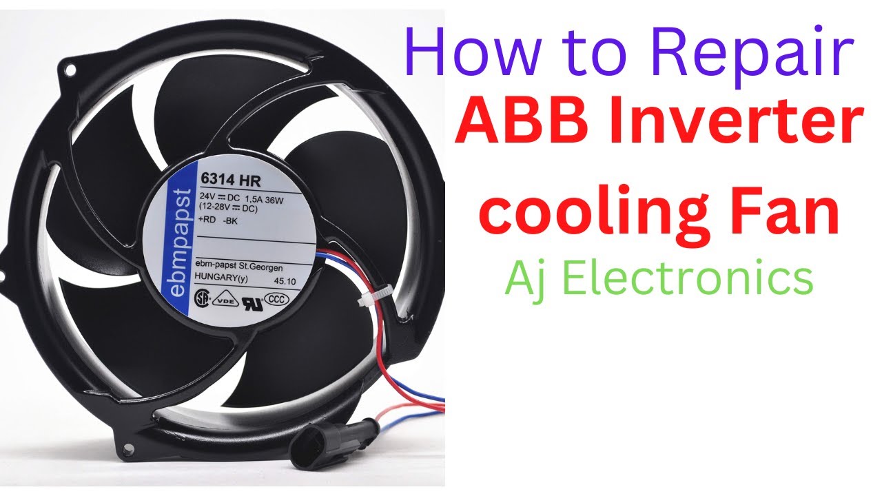 How to Repair ABB Inverter Cooling Fan || ABB VFD || 6314 HR || "With ...