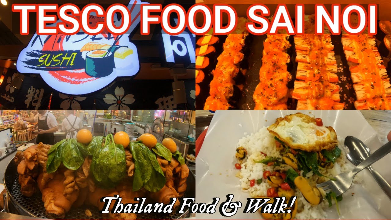 Exploring & Eating Delicious Thai Food - Tesco Lotus Sai Noi Thailand ...