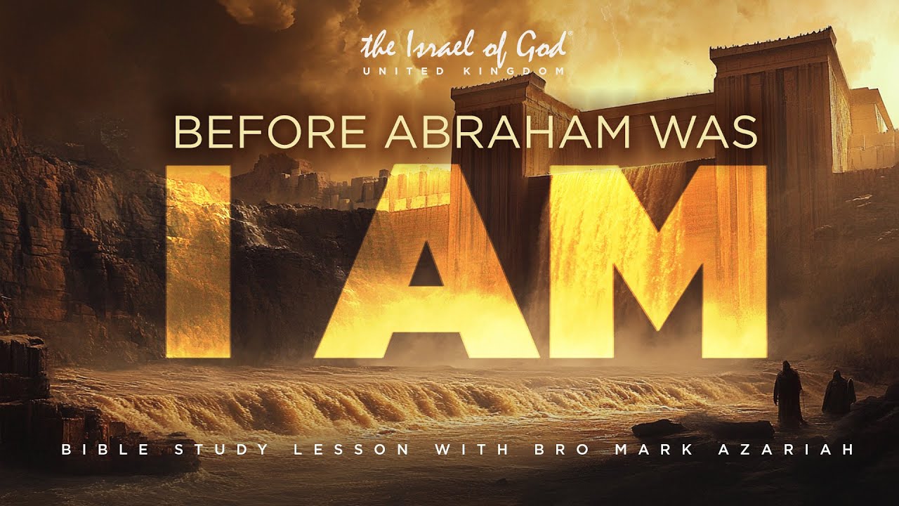 THE ISRAEL OF GOD UK PRESENTS - "BEFORE ABRAHAM WAS, I AM" - YouTube