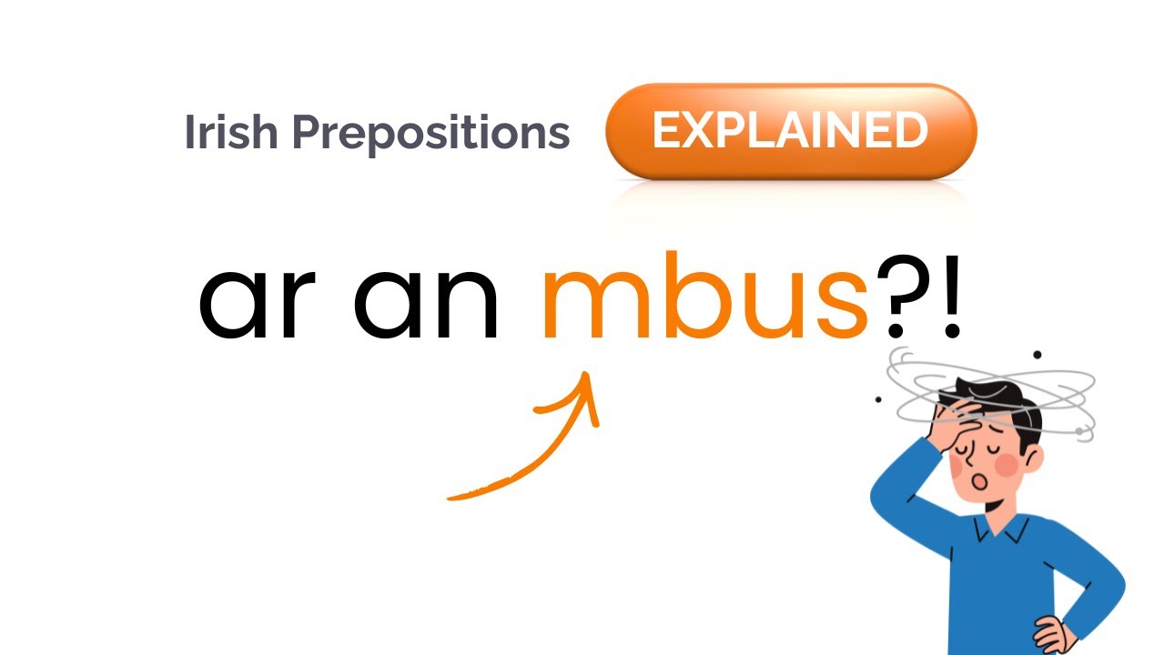 Irish Prepositions Explained | ar an mbus, ag an bhfuinneog, don fhear ...