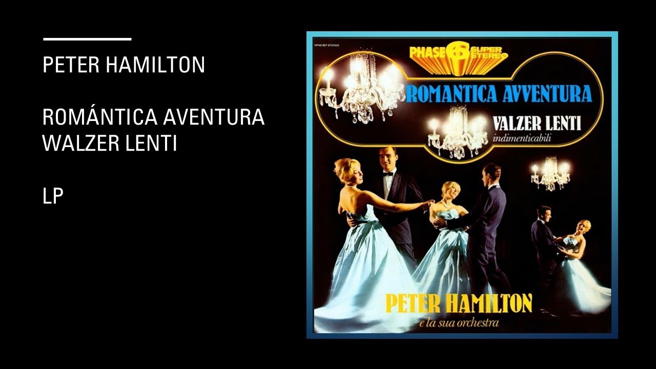 Peter Hamilton - Romantica Avventura - Walzer Lenti - Lp - YouTube