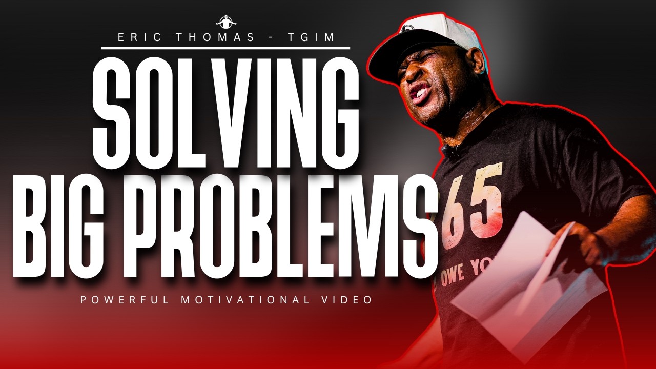 The Secret To Solving Big Problems At Work | Eric Thomas - YouTube