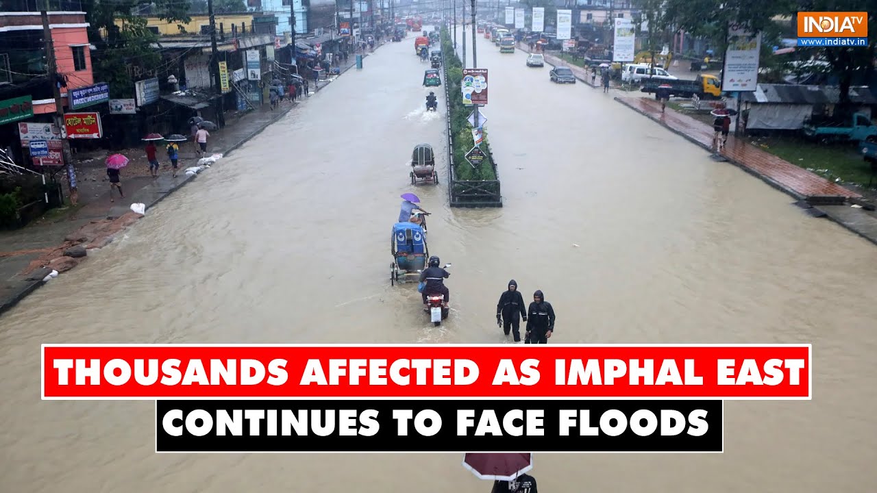 Imphal Flood: Thousands affected as Imphal East continues to face ...