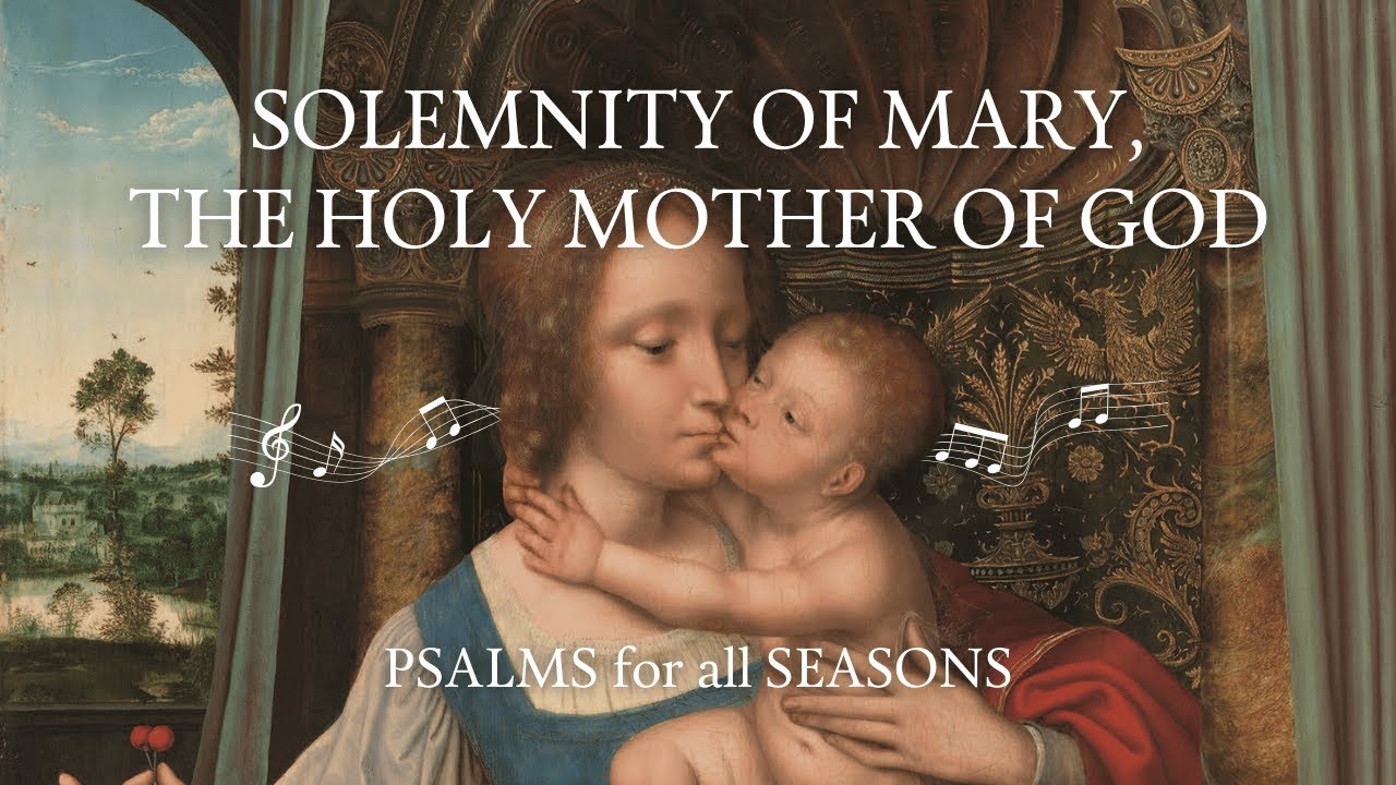 Solemnity of Mary, the Holy Mother of God | Psalms for all Seasons ...