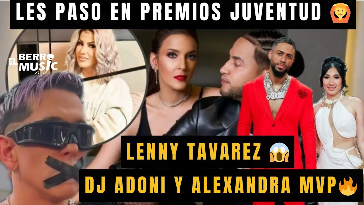 EN PREMIOS JUVENTUD PASO ESTO CON ALEXANDRA MVP - DJ ADONI Y LENNY ...