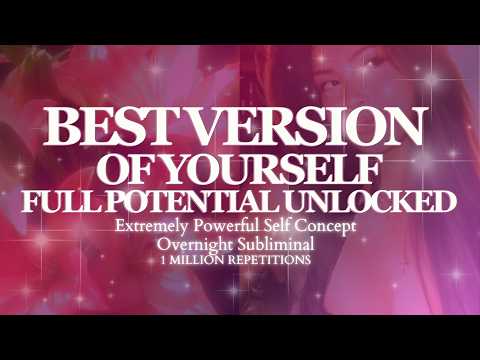 [EXTREMELY POWERFUL] BEST VERSION OF YOURSELF ✧ QUANTUM IDENTITY SHIFT - Overnight Subliminal