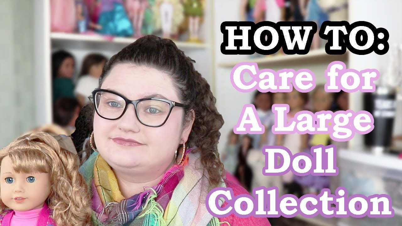 How to Take Care of a Large Doll Collection - American Girl Doll ...