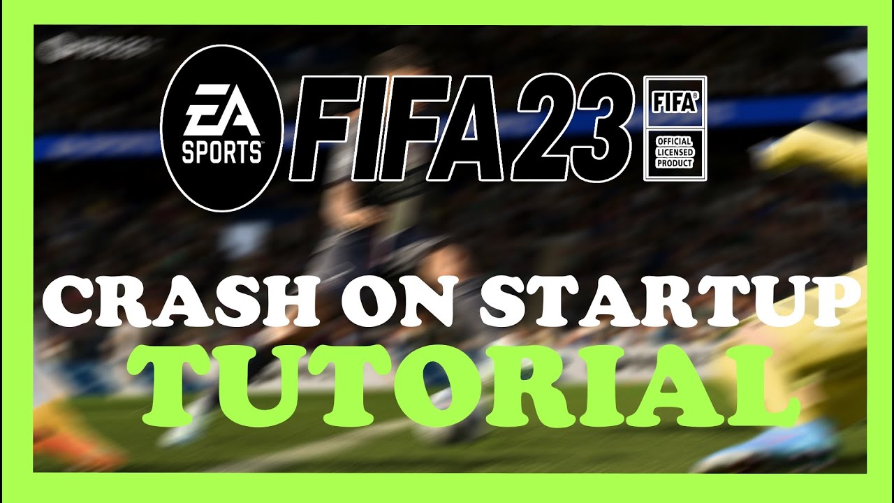 Fifa 23 How To Fix Crash On Startup Complete Tutorial 2022 Youtube