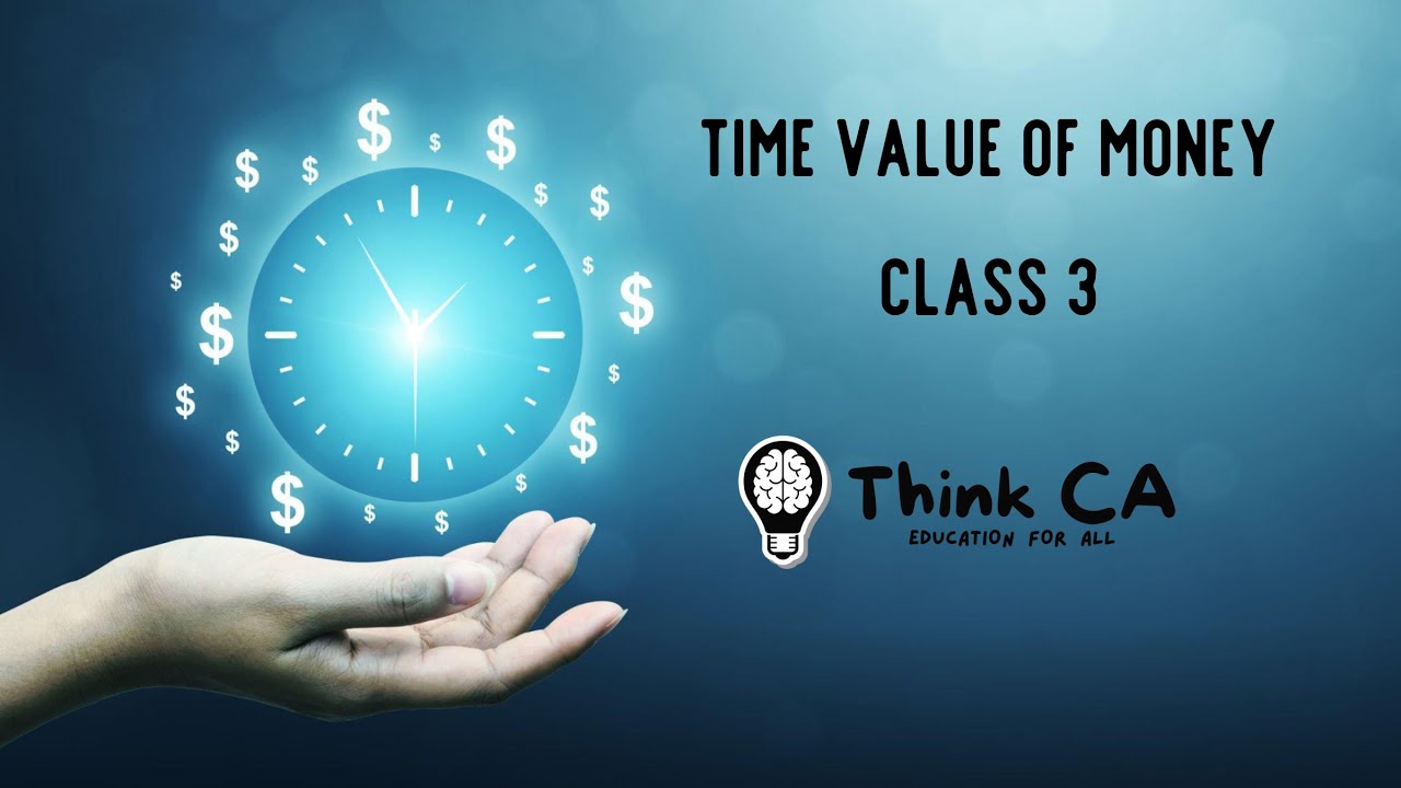 Time Value Of Money Class 3 YouTube Time Value Of Money Class 3 YouTube