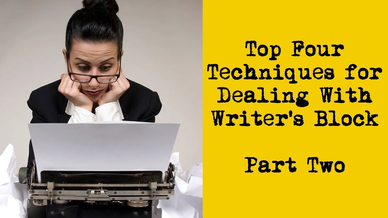 Top Four Techniques for Dealing with Writer's Block - Part Two - YouTube