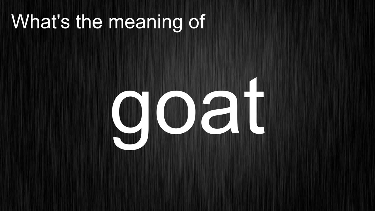 What's the meaning of "goat", How to pronounce goat? - YouTube