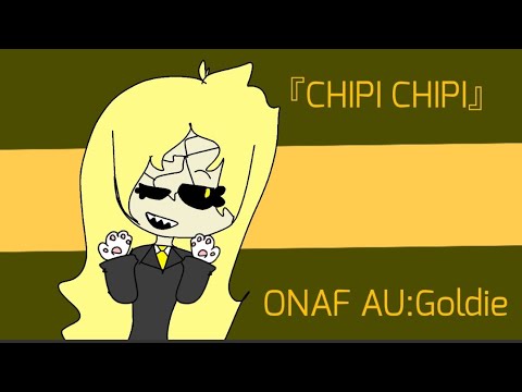 『CHIPI CHIPI/meme/ONAF AU/Goldie』 - YouTube