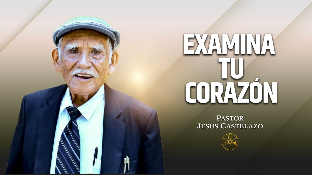 Examina tu corazón | Pastor Jesús Castelazo | Solo Cristo Salva. - YouTube