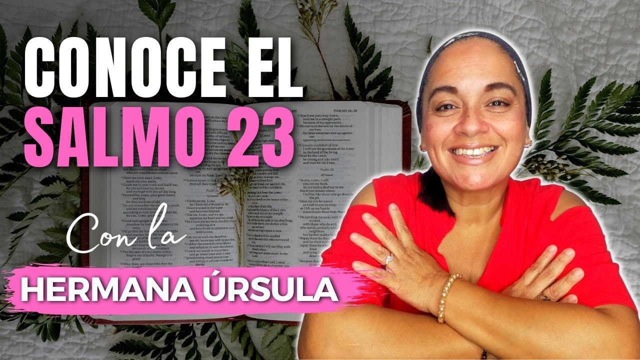 Conoce el Salmo 23 | Conversando con la hermana Úrsula - YouTube