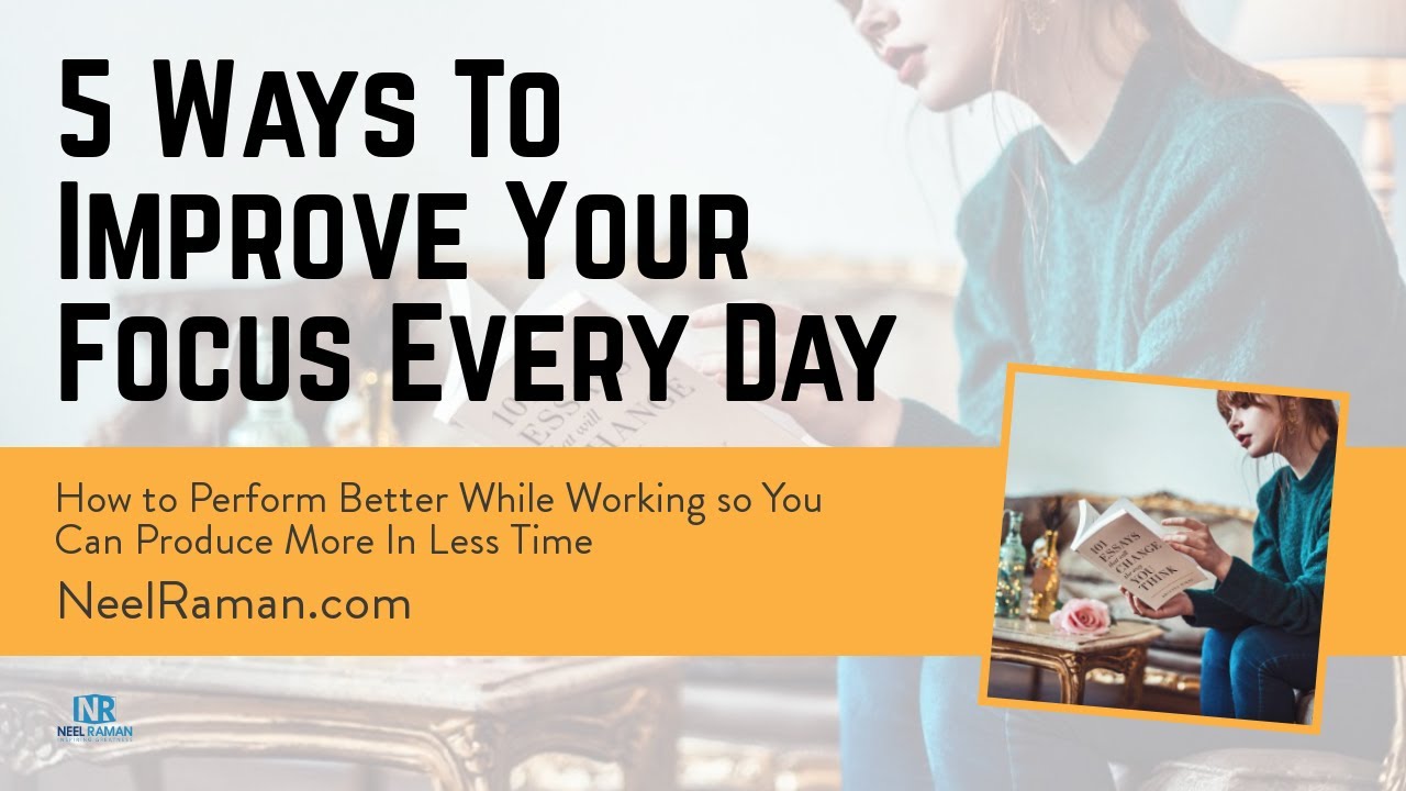 5 Ways to Improve Your Focus Every Day - YouTube