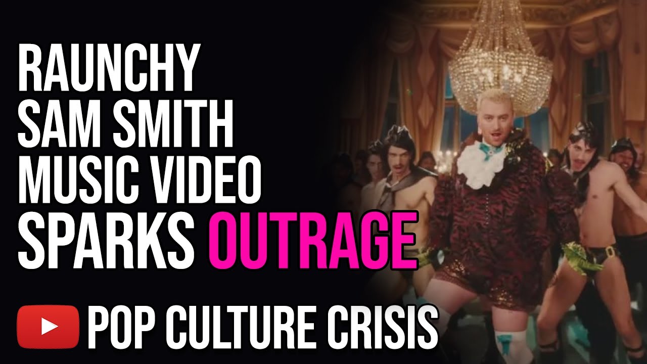 Raunchy Sam Smith Music Video Sparks Outrage Due to Content and Lack of ...