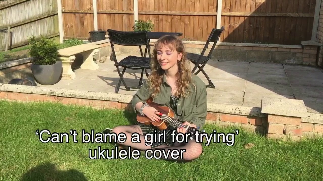 ‘Can’t blame a girl for trying’ ukulele cover - YouTube