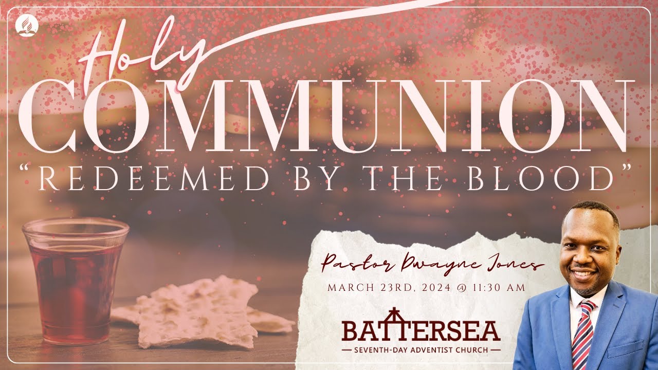 Sabbath 23rd March 2024 - Holy Commmunion ' Redeemed By the Blood ...