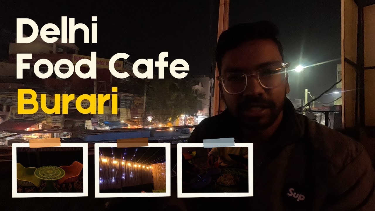 Delhi Foodie Cafe Burari #Day11 #Vlog99 - YouTube