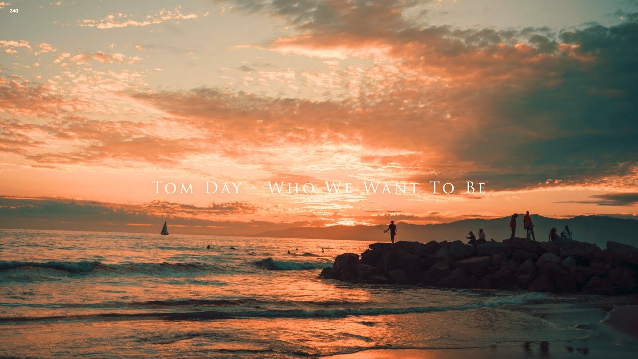 Tom Day - Who We Want To Be - YouTube