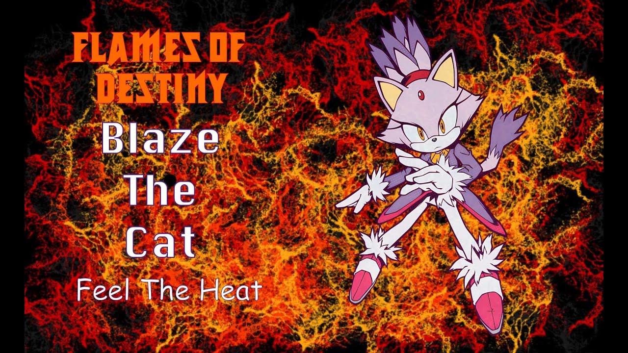 Blaze The Cat - Feel The Heat (Flames Of Destiny) - YouTube